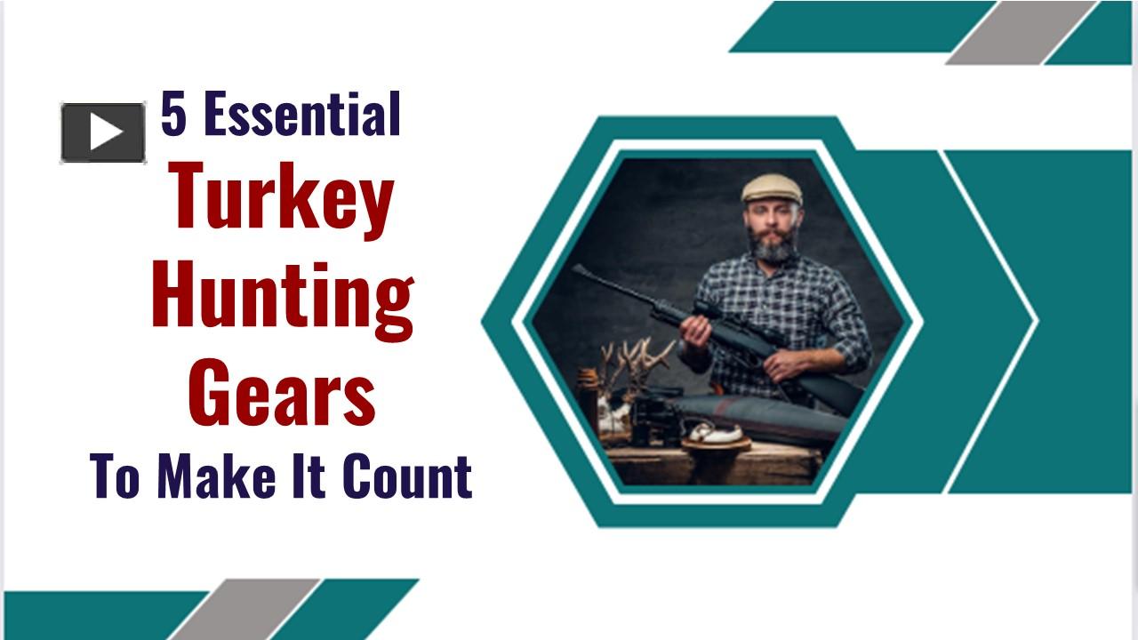 PPT – 5 Essential Turkey Hunting Gears To Make It Count PowerPoint ...
