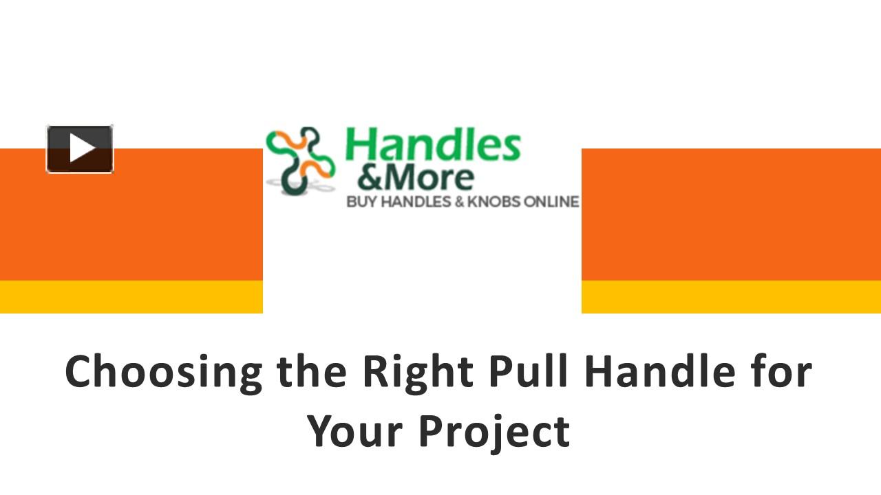 PPT – Choosing the Right Pull Handle for Your Project PowerPoint ...