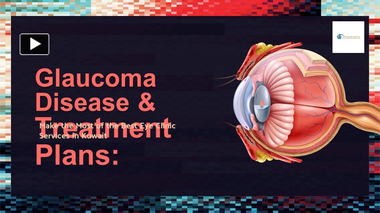 Glaucoma Disease and Treatment Plans: Make the Most of the Best Eye ...