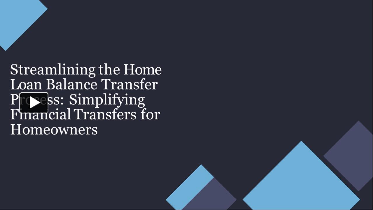 Streamlining the Home Loan Balance Transfer Process presentation | free ...