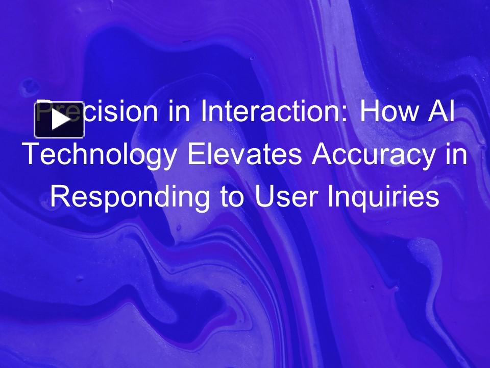 Precision in Interaction: How AI Technology Elevates Accuracy in ...