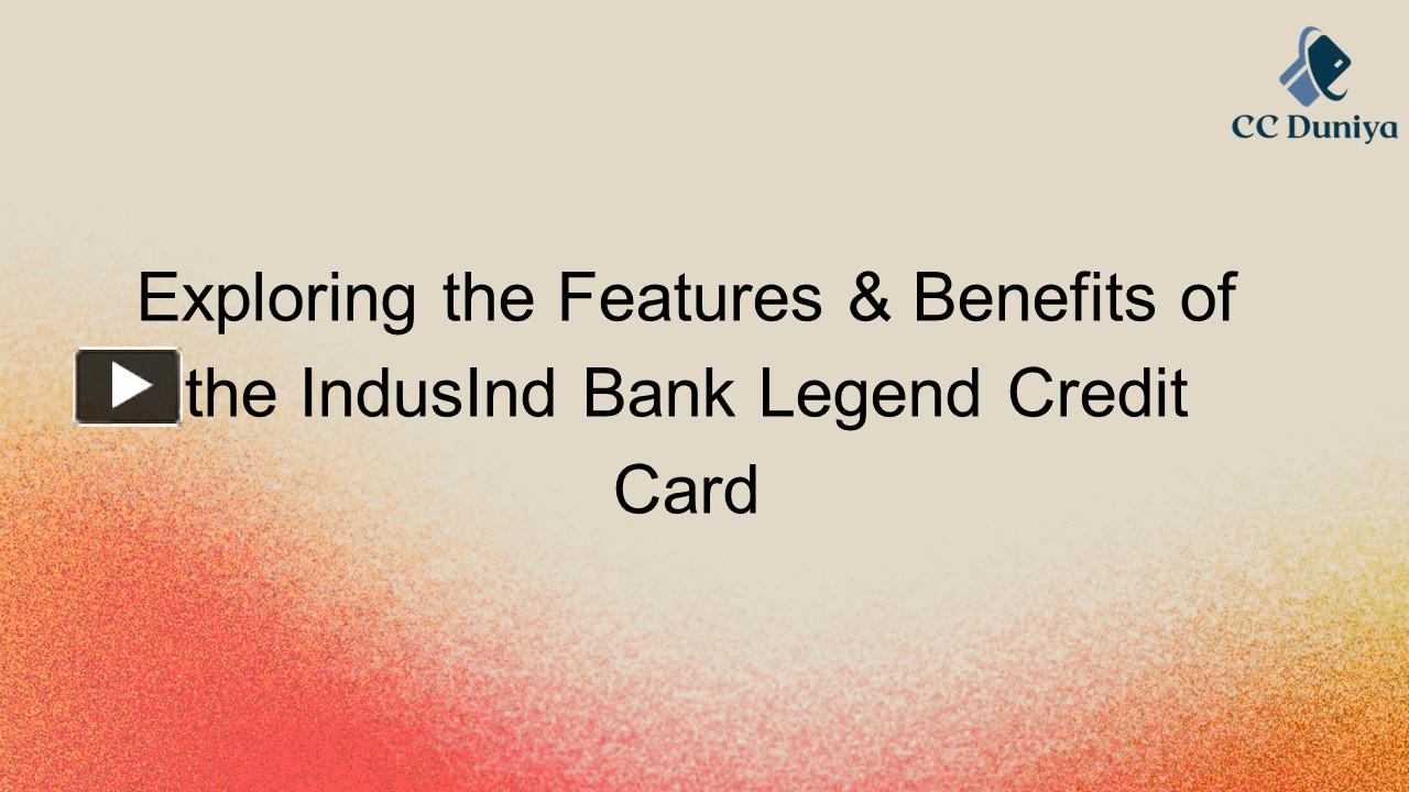 PPT – Exploring the Features & Benefits of the IndusInd Bank Legend ...