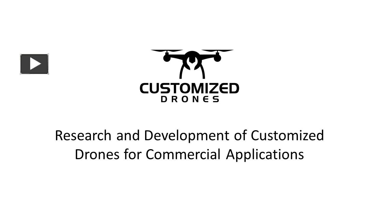 PPT – Research and Development of Customized Drones for Commercial ...