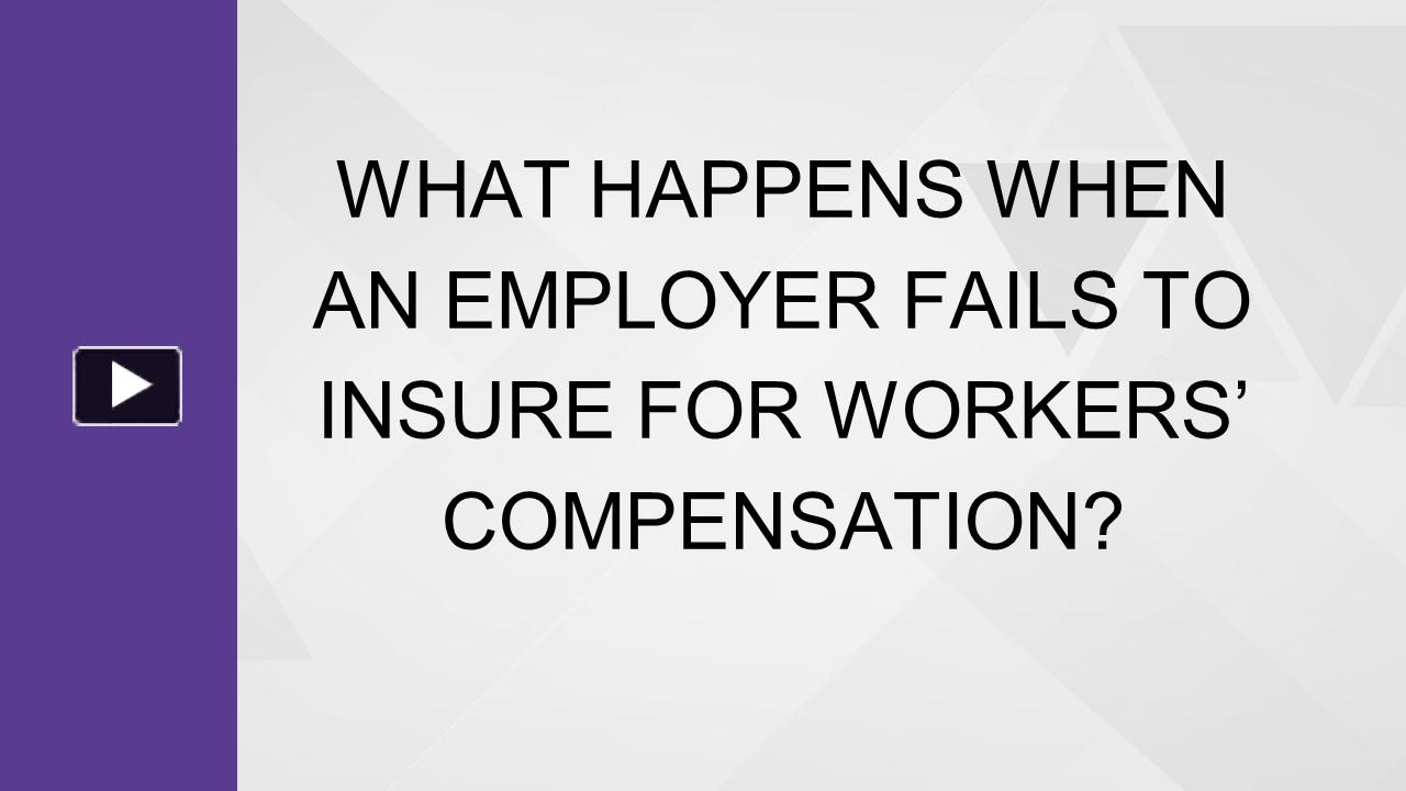 PPT – What Happens When Employers Fail to Insure for Workers ...