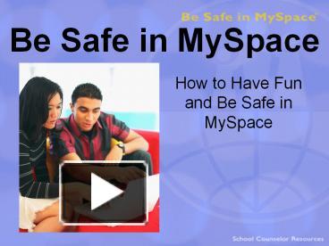 Be Safe in MySpace presentation | free to view