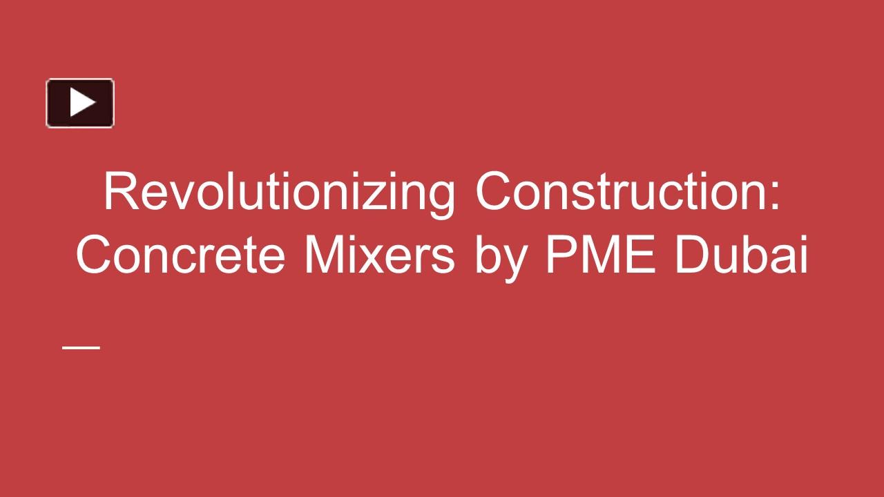 PPT – Revolutionizing Construction: Concrete Mixers by PME Dubai ...