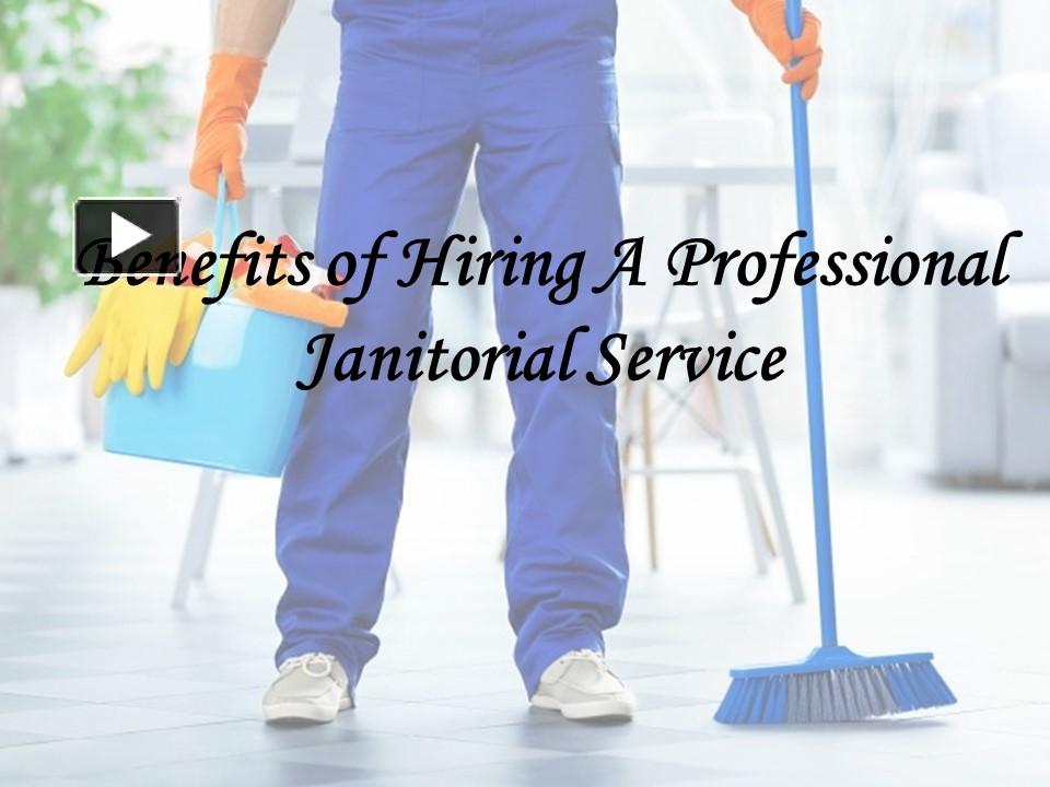 PPT – Benefits of Hiring A Professional Janitorial Service PowerPoint ...