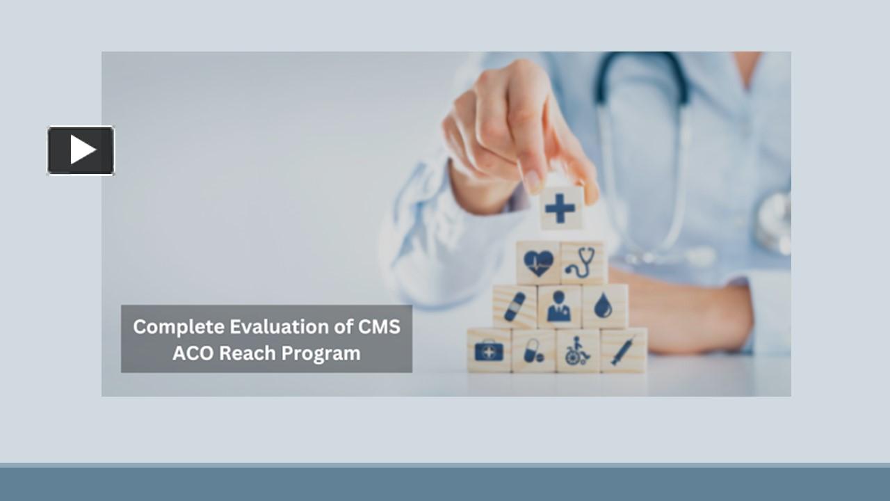 Complete Evaluation of CMS ACO Reach Program presentation | free to ...