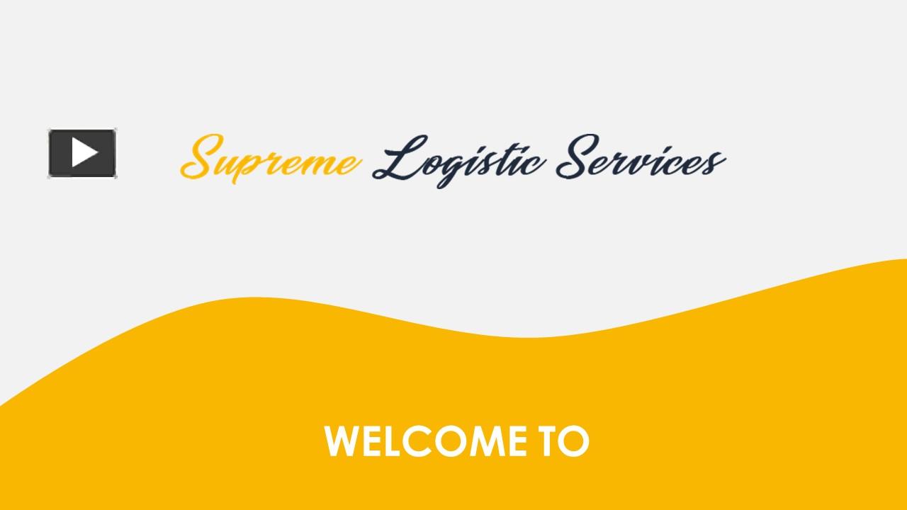 PPT – Welcome To Supreme Logistic Services PowerPoint presentation ...