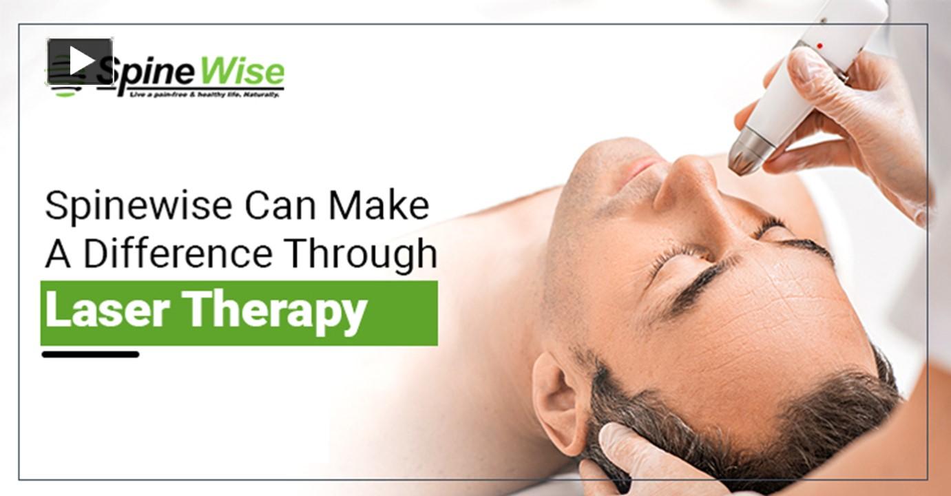 PPT – Spinewise Can Make a Difference Through Laser Therapy PowerPoint ...