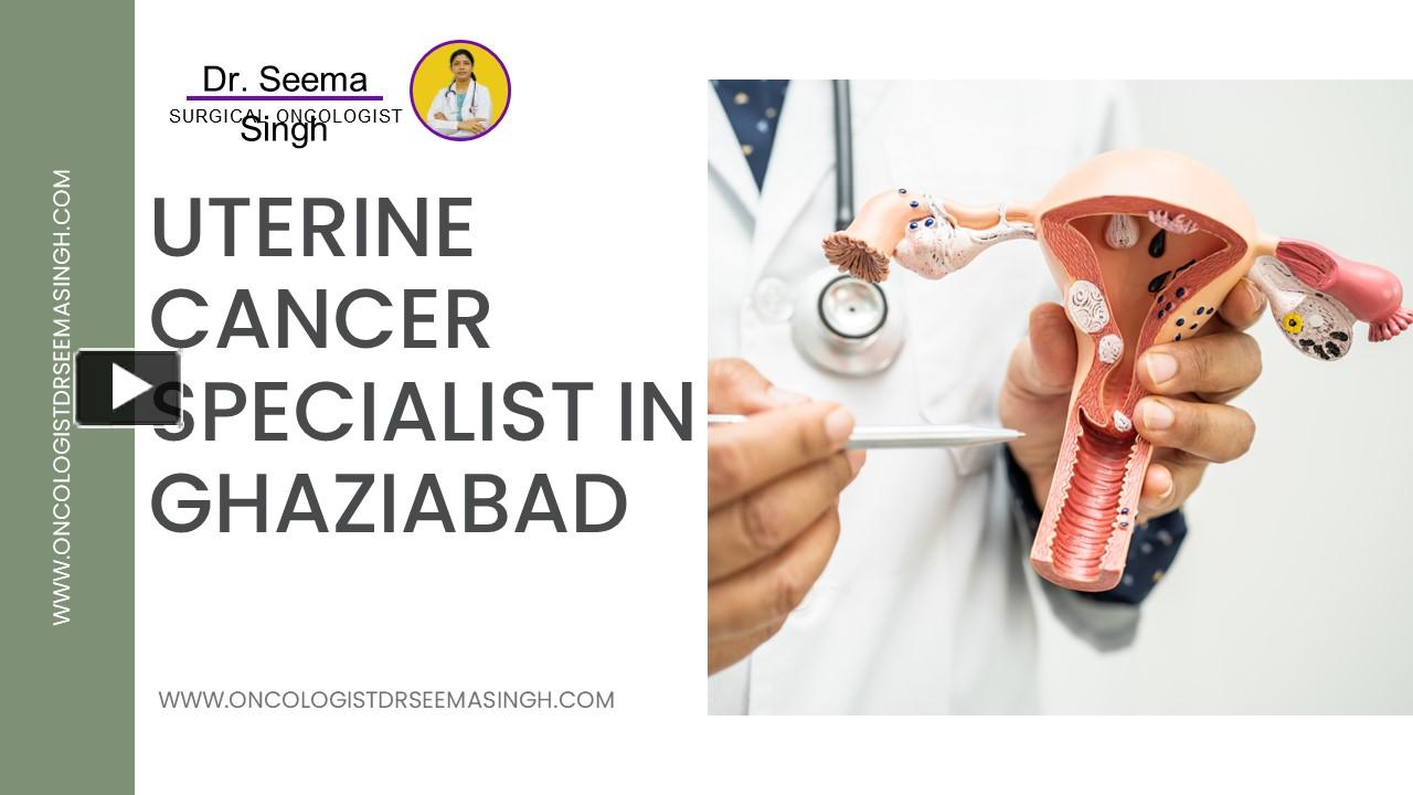 PPT – Uterine Cancer Specialist In Ghaziabad PowerPoint presentation ...