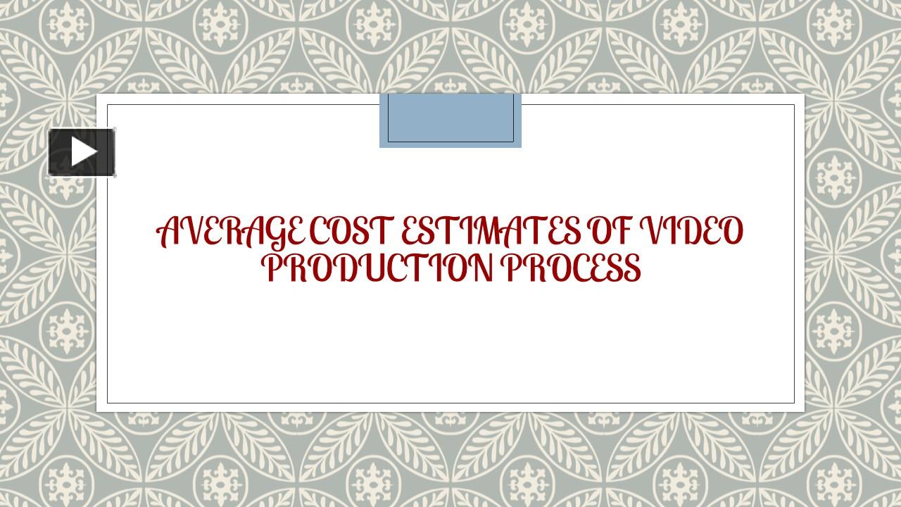 PPT – Average Cost Estimates of Video Production Process PowerPoint ...