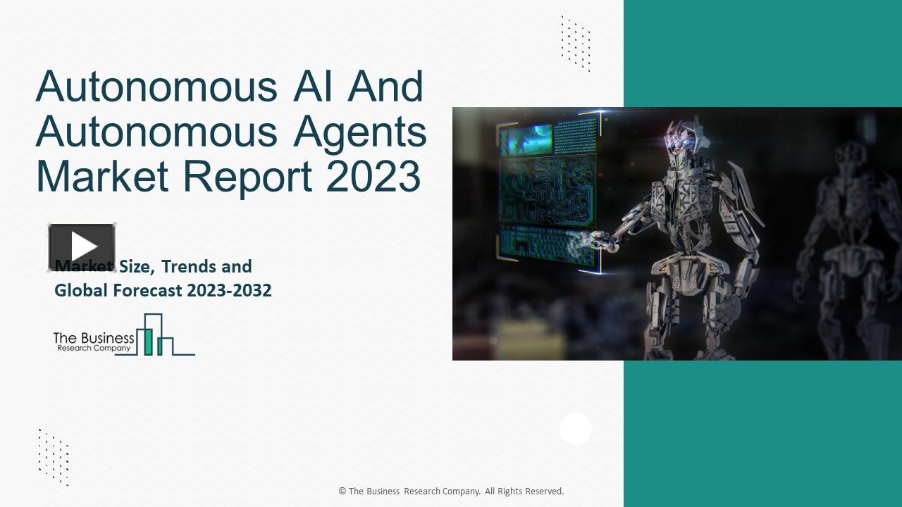PPT – Global Autonomous AI And Autonomous Agents Market Outlook Through ...