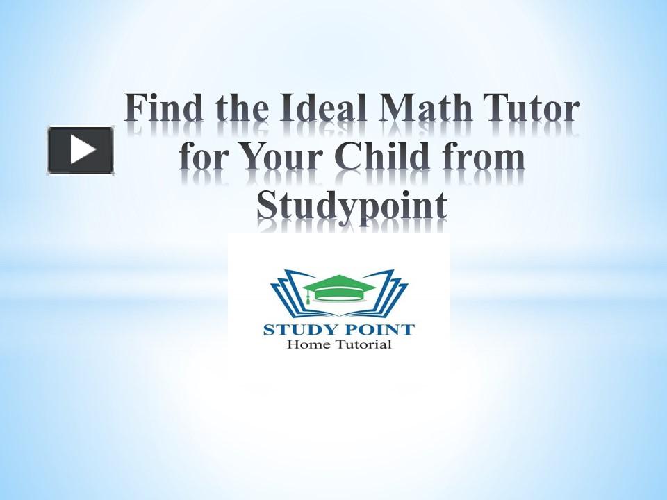 Find the Ideal Math Tutor for Your Child from Studypoint presentation ...