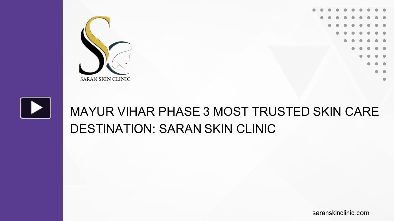 PPT – Mayur Vihar Phase 3 Most Trusted Skin Care Destination: Saran ...