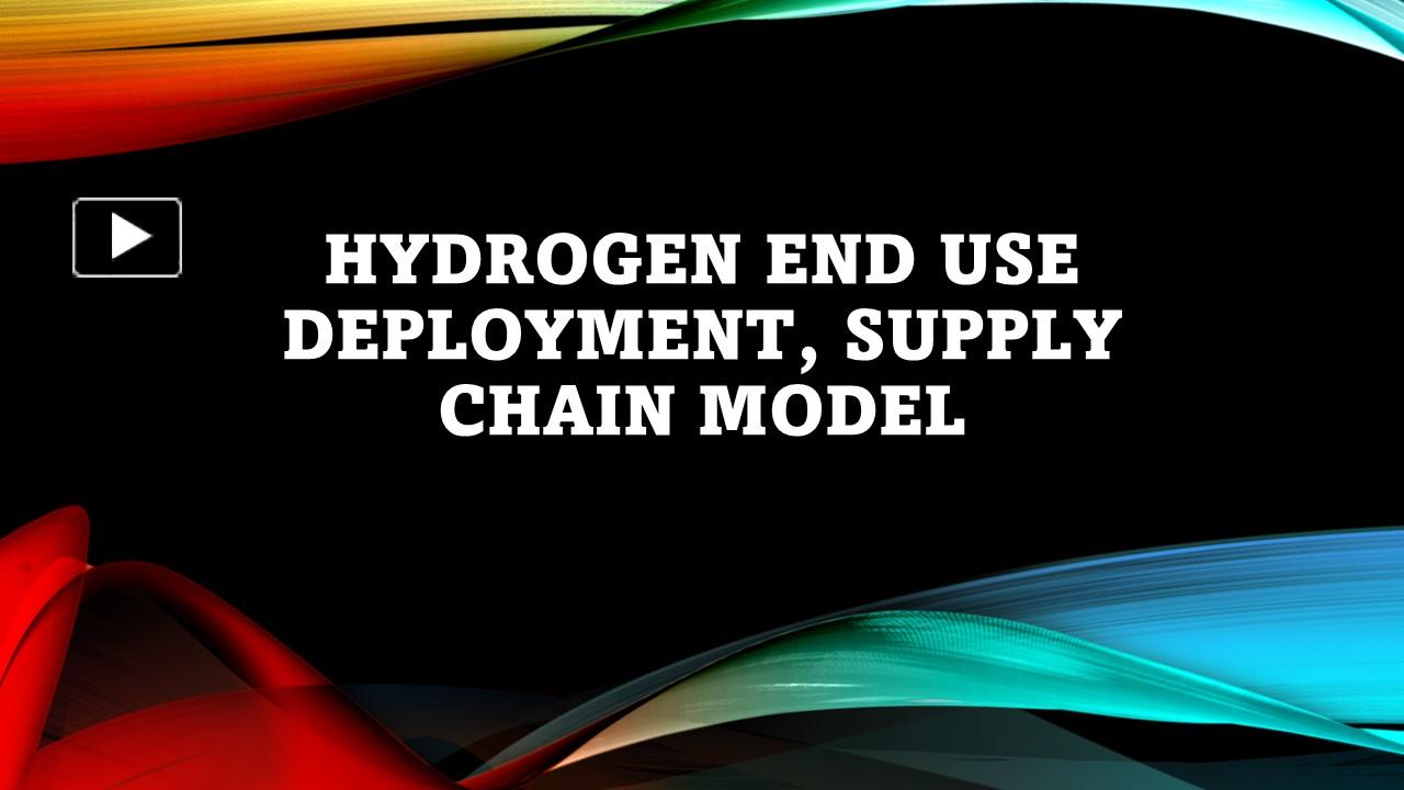 PPT – Hydrogen End Use Deployment, Supply Chain Model PowerPoint ...
