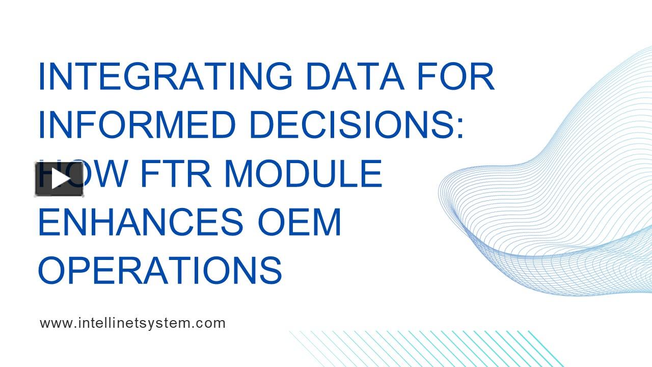 Integrating Data for Informed Decisions: How FTR Module Enhances OEM ...