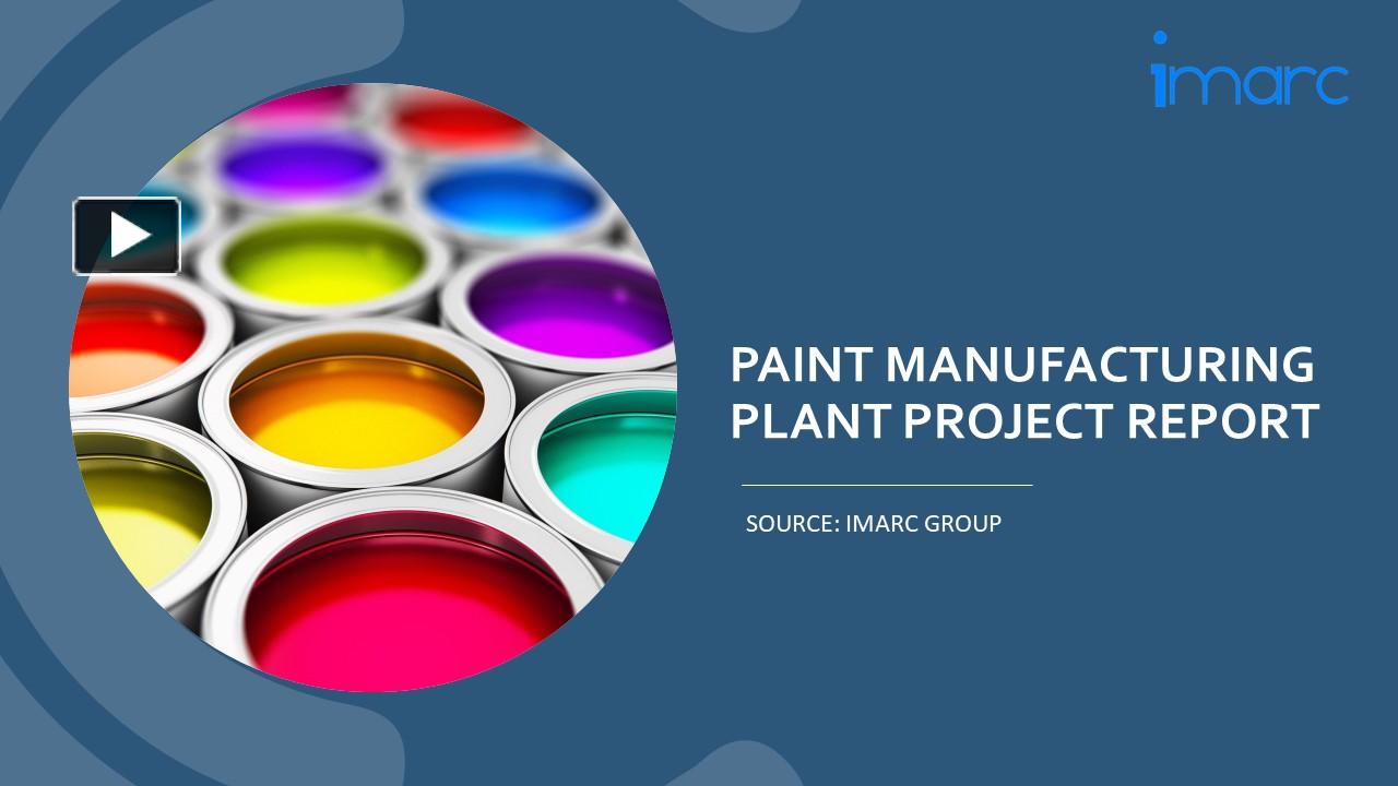 Paint Manufacturing Plant Project Report 2023 Edition presentation ...