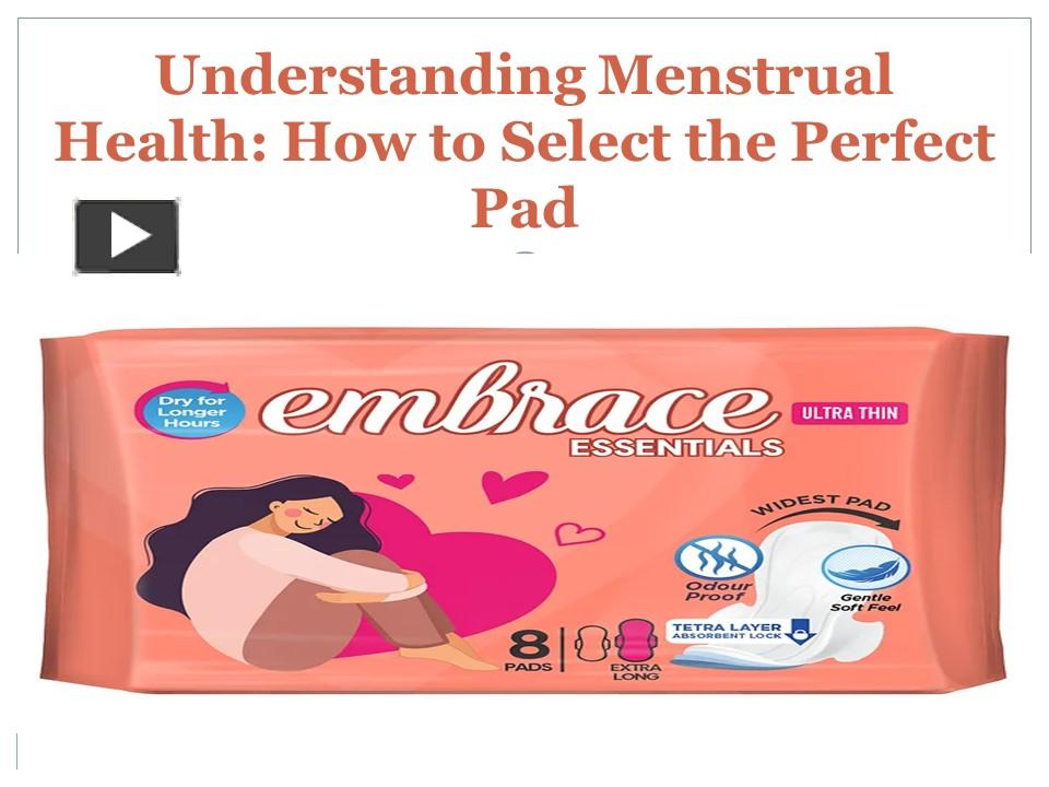 Understanding Menstrual Health: How to Select the Perfect Pad ...