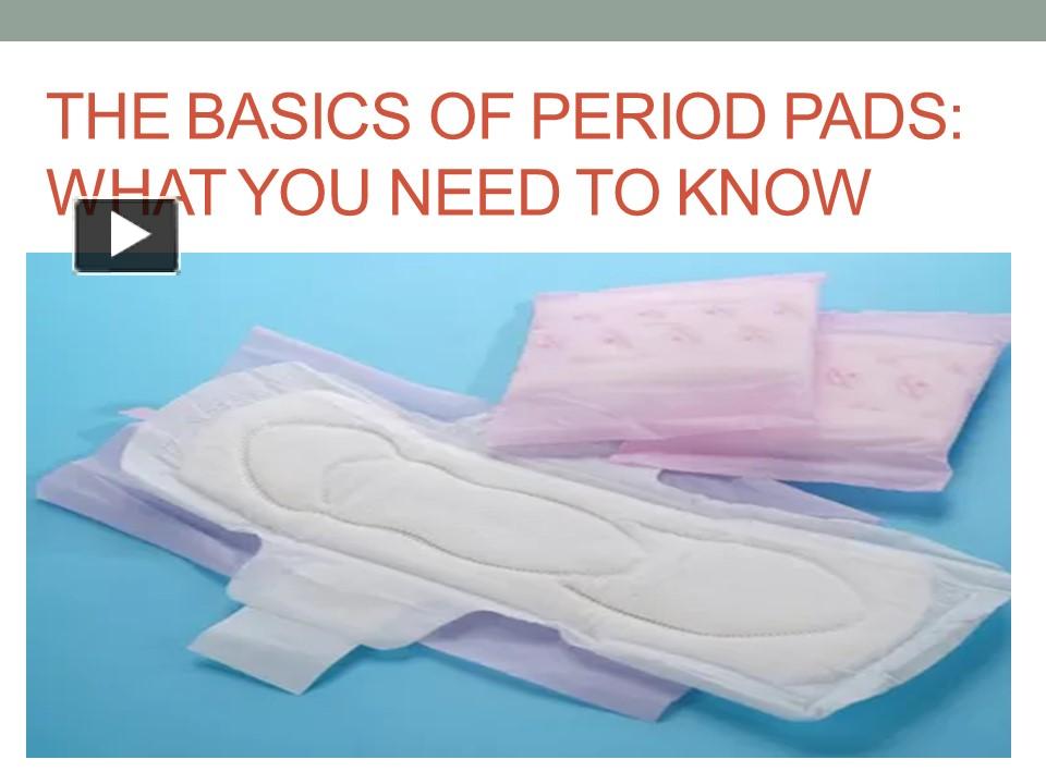 The Basics of Period Pads: What You Need to Know presentation | free to ...