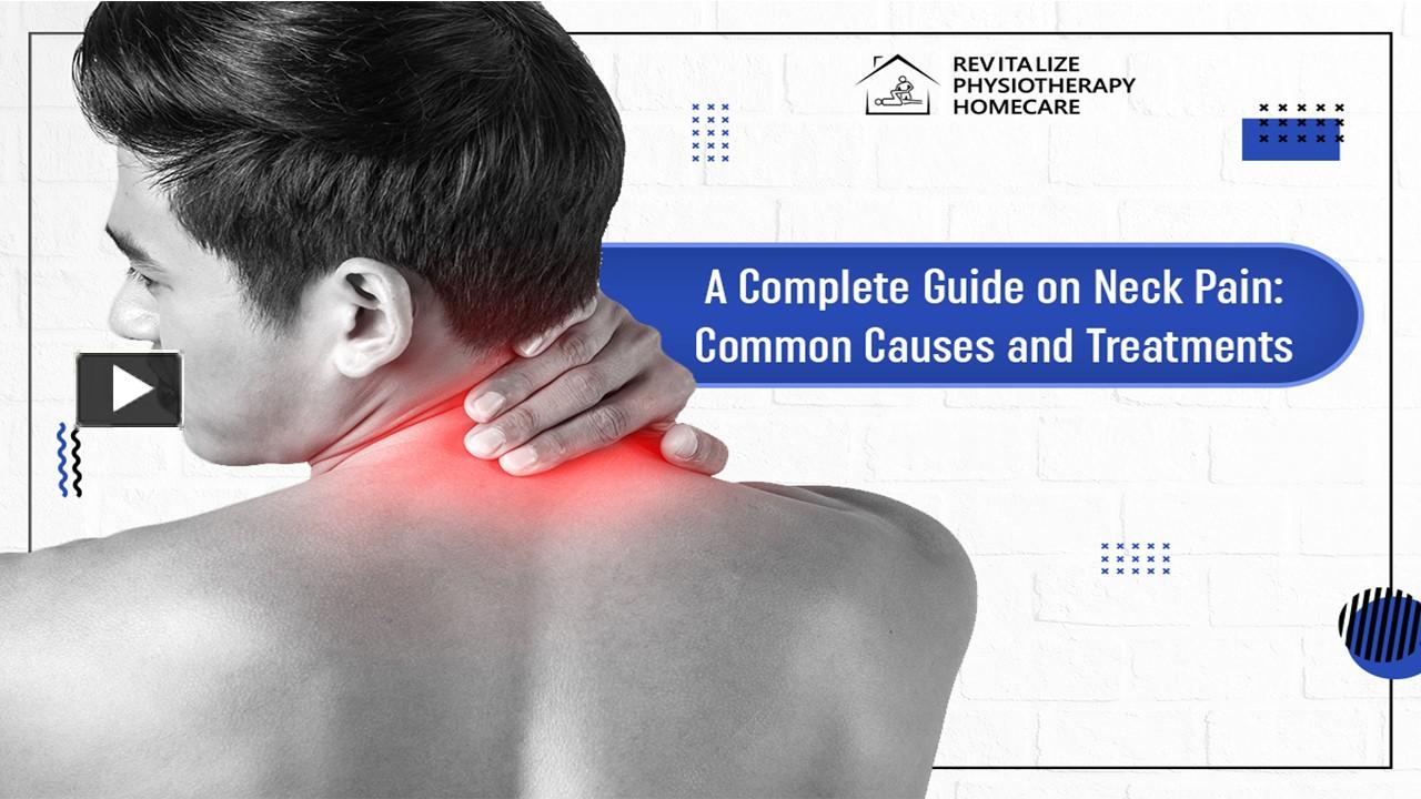 A COMPLETE GUIDE ON NECK PAIN: COMMON CAUSES AND TREATMENTS ...