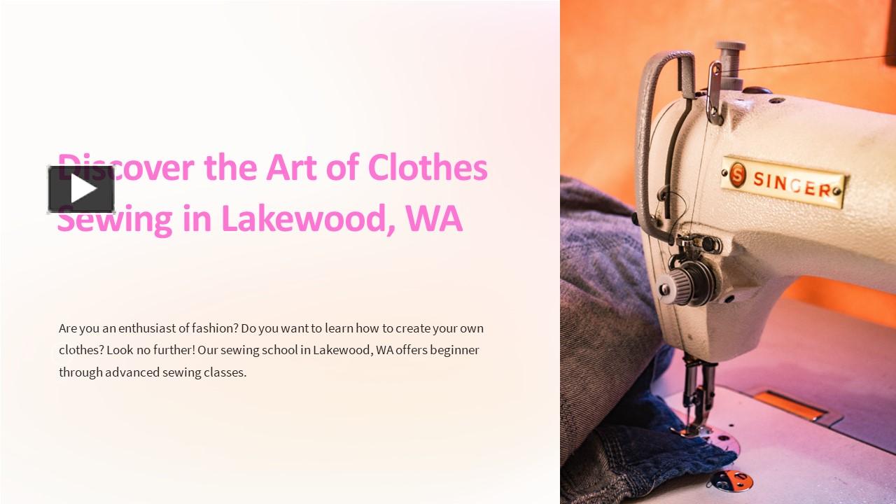 PPT – Discover-the-Art-of-Clothes-Sewing-in-Lakewood-WA PowerPoint ...