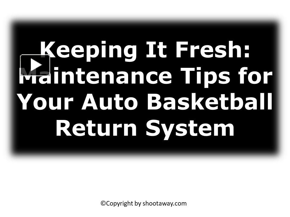 PPT – Keeping It Fresh: Maintenance Tips for Your Auto Basketball ...