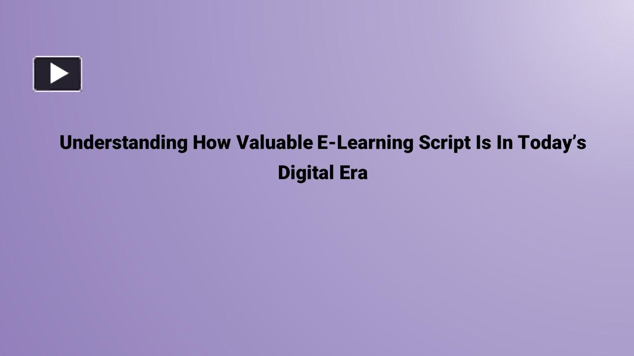 PPT – Understanding How Valuable E-Learning Script Is In Today’s ...