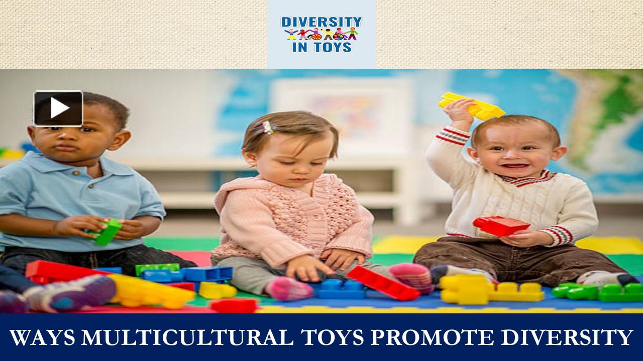 Ways Multicultural Toys Promote Diversity presentation | free to download