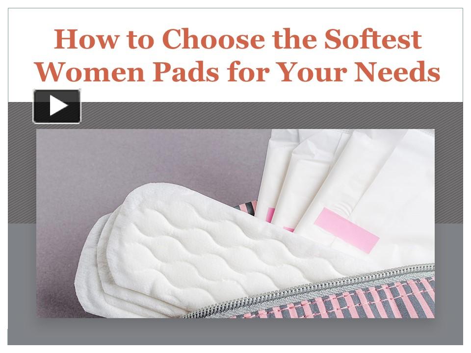 PPT – How to Choose the Softest Women Pads for Your Needs PowerPoint ...