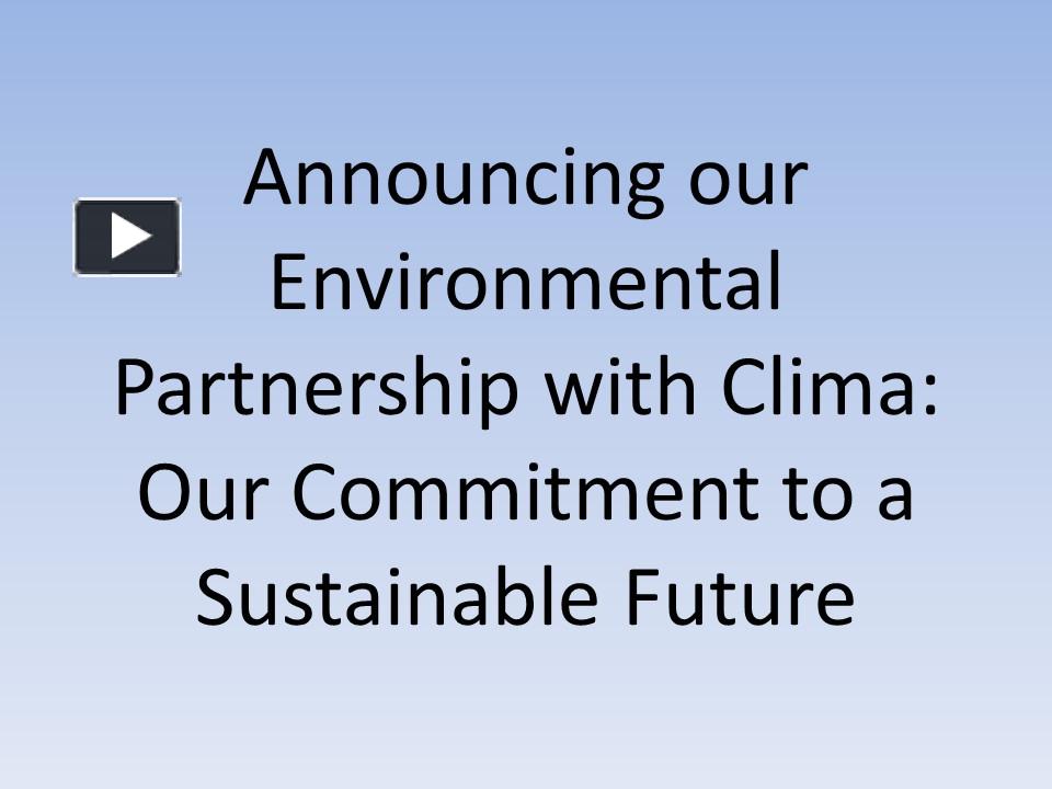 PPT – Announcing our Environmental Partnership with Clima: Our ...