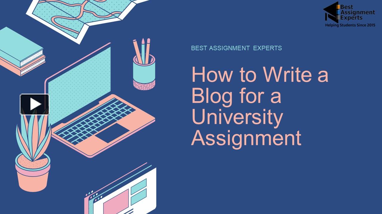 PPT – how to write a blog for university assignment PowerPoint ...