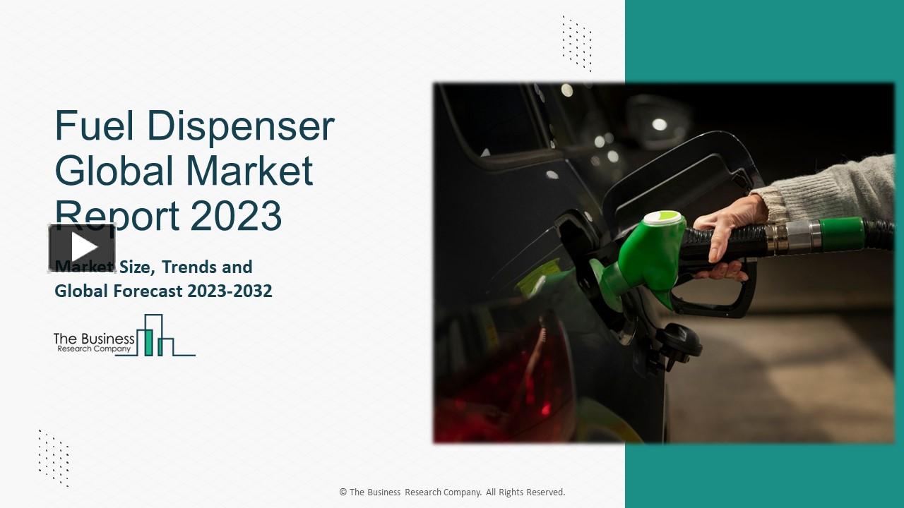 PPT – Exploring Key Trends Of Global Fuel Dispenser Market Report 2023 ...