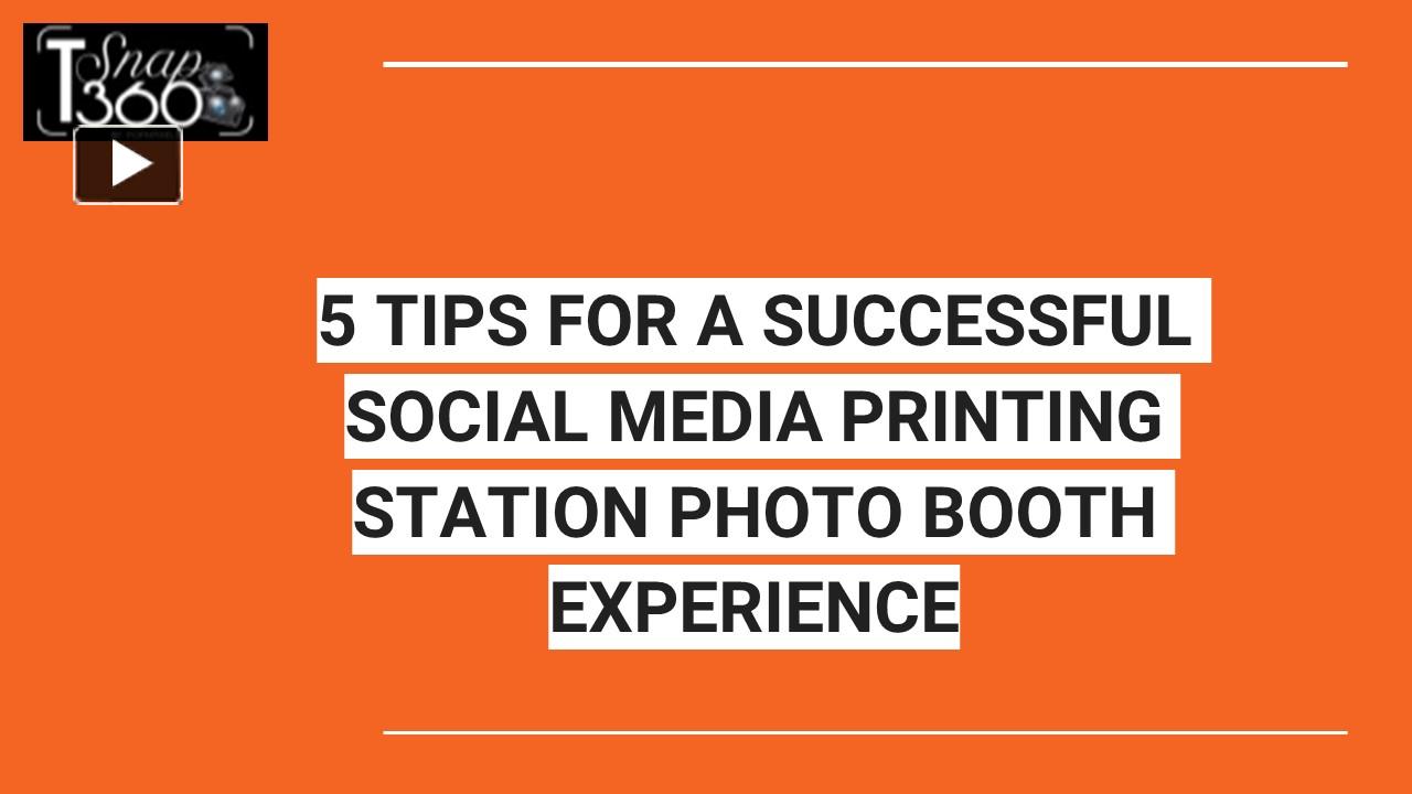 5 TIPS FOR A SUCCESSFUL SOCIAL MEDIA PRINTING STATION PHOTO BOOTH ...