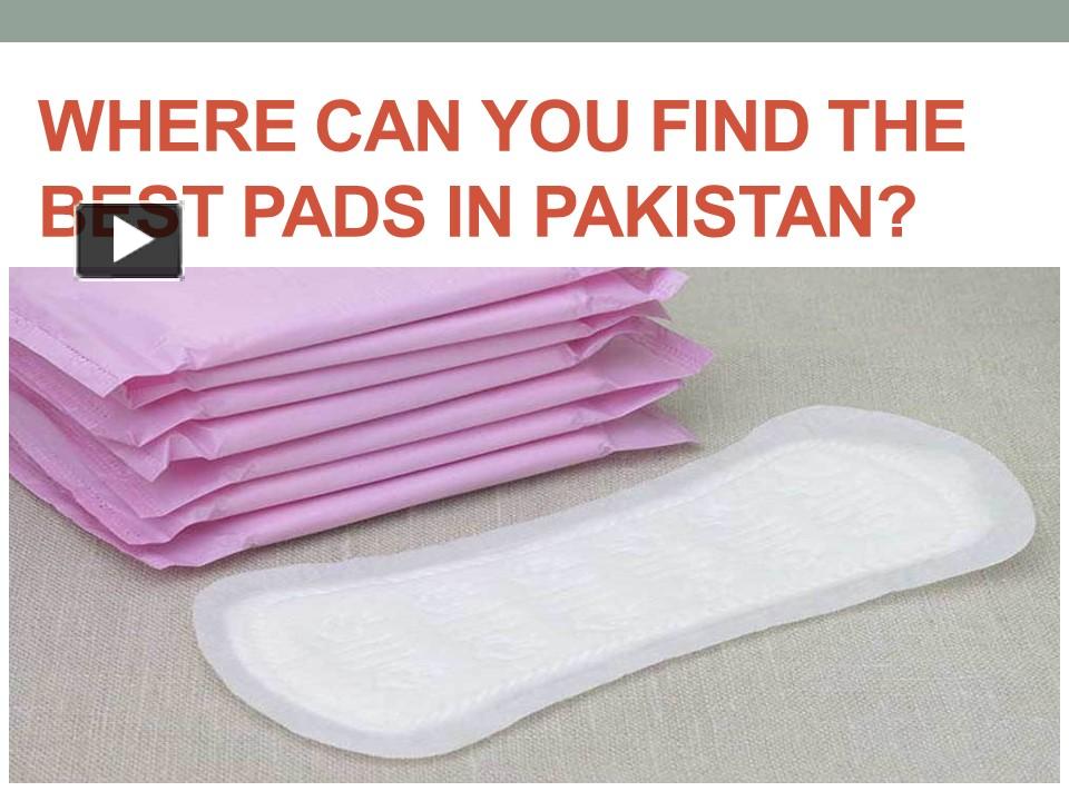 PPT – Where Can You Find the Best Pads in Pakistan? PowerPoint ...