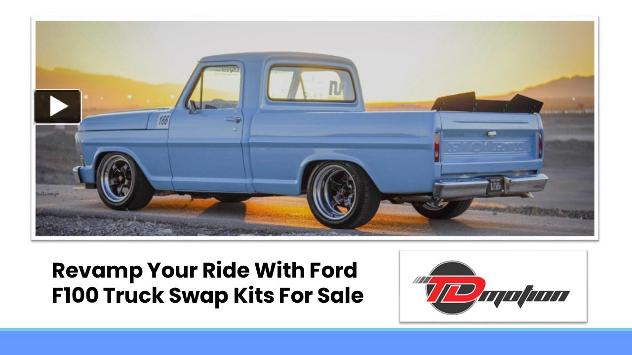 PPT – Revamp Your Ride With Ford F100 Truck Swap Kits For Sale ...