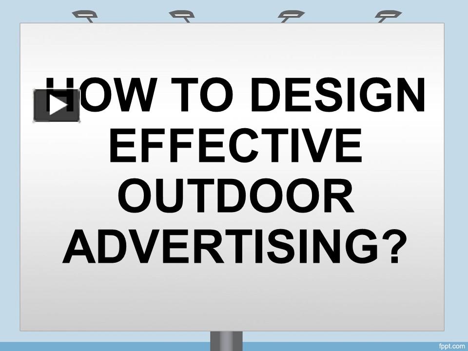 PPT – HOW TO DESIGN EFFECTIVE OUTDOOR ADVERTISING? PowerPoint ...