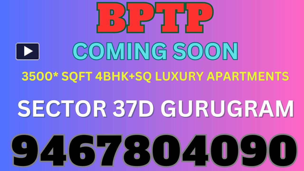 PPT – Bptp New High Rise Project Launching Soon Sector 37D Gurgaon ...