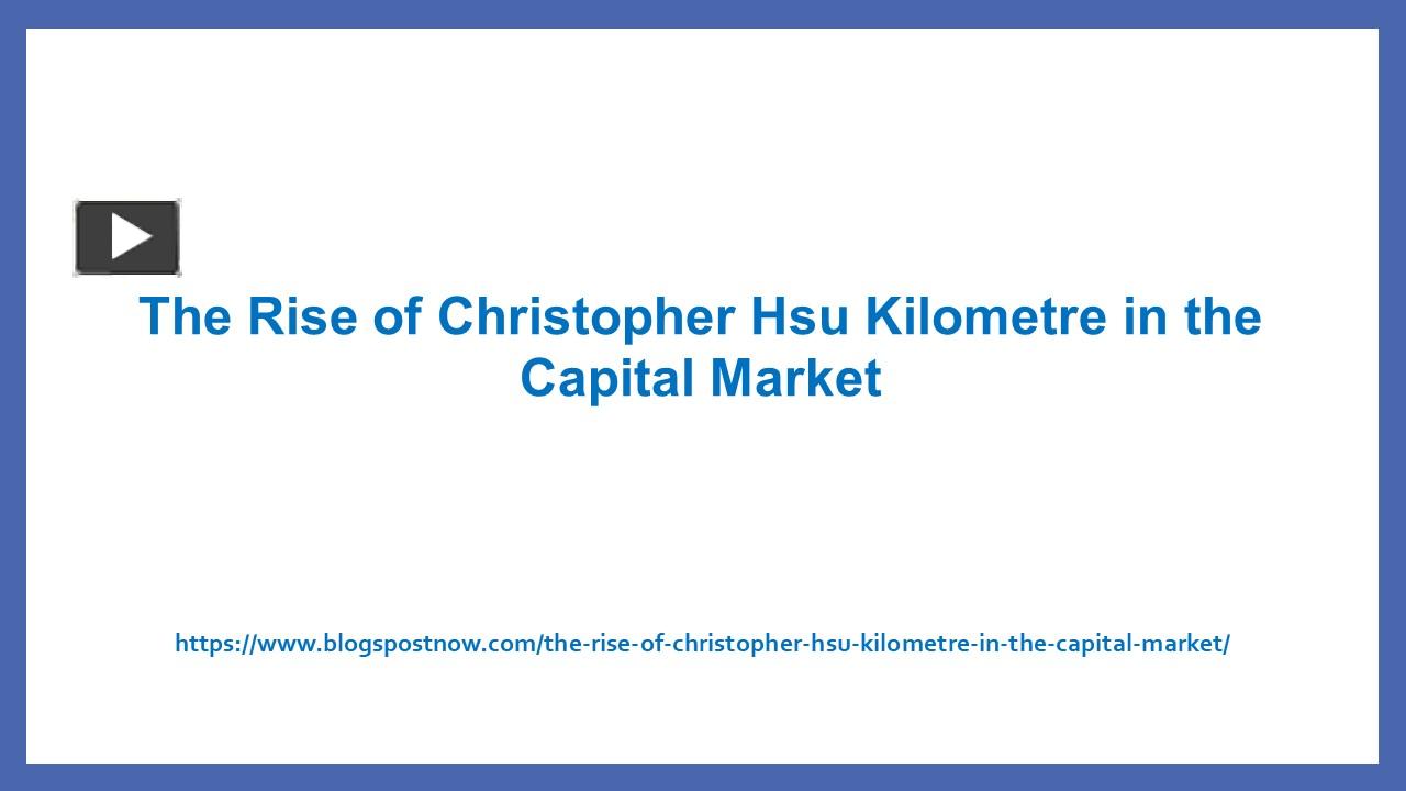 Christopher Hsu Kilometre in the Capital Market presentation | free to ...