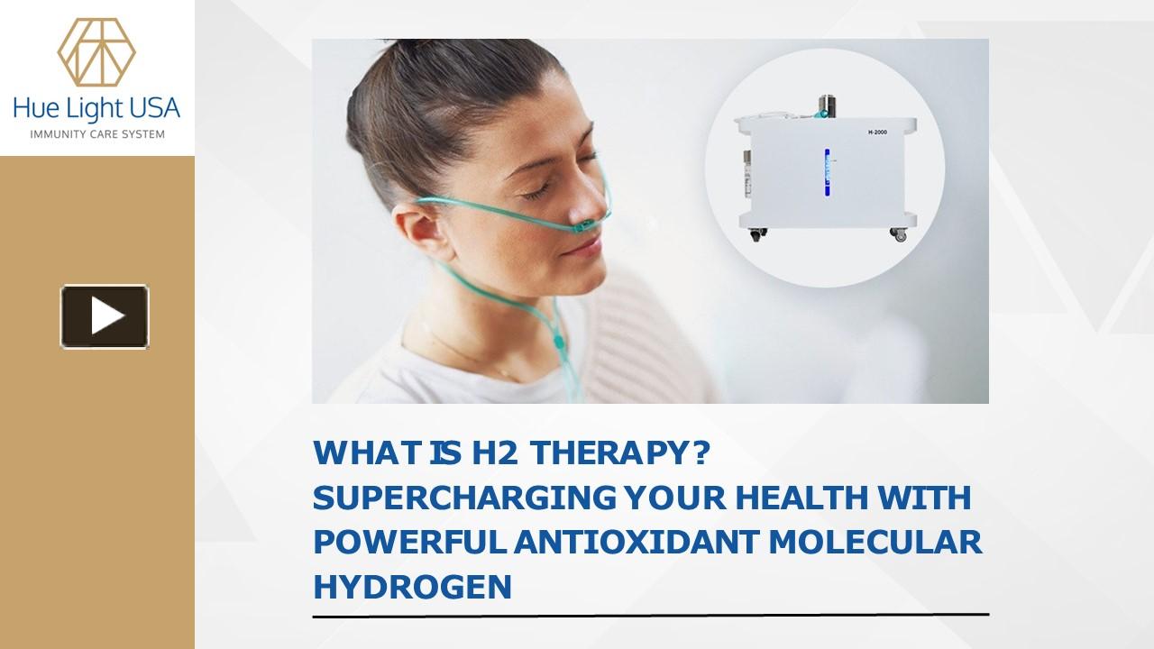 PPT – Unlocking the Benefits of H2 Therapy: Supercharge Your Health ...