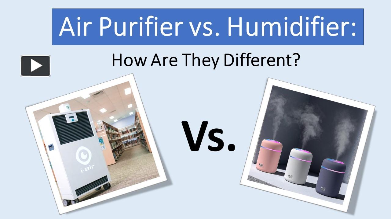 Air Purifier vs. Humidifier- How Are They Different. presentation ...