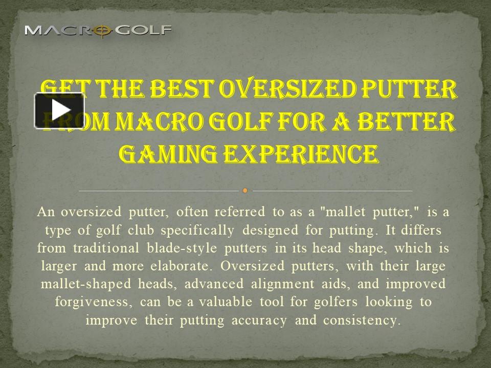 PPT – Get the best oversized putter from Macro Golf for a better gaming ...