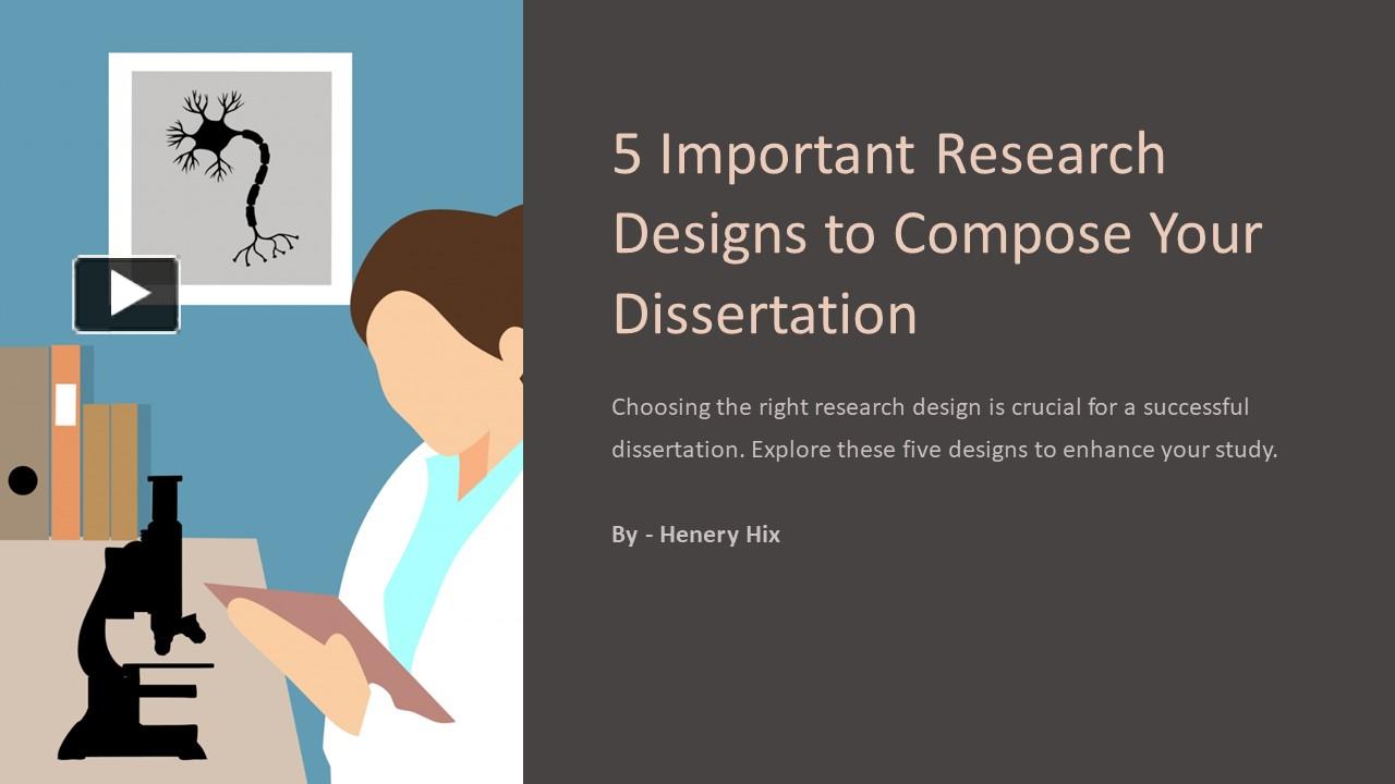 PPT – Important Research Designs to Compose Your Dissertation ...