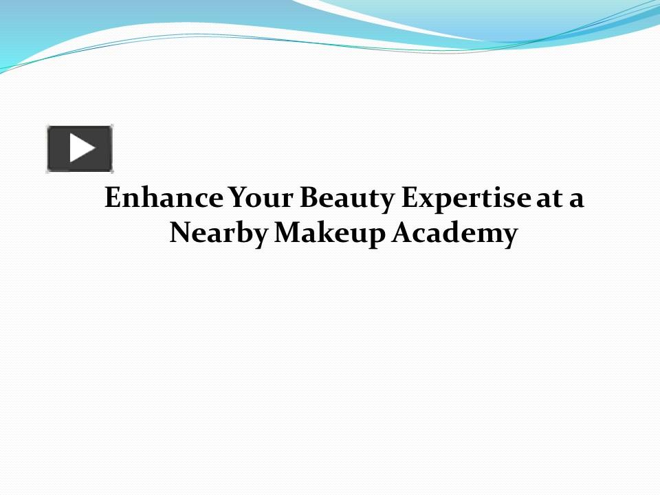 PPT – Enhance Your Beauty Expertise at a Nearby Makeup Academy ...