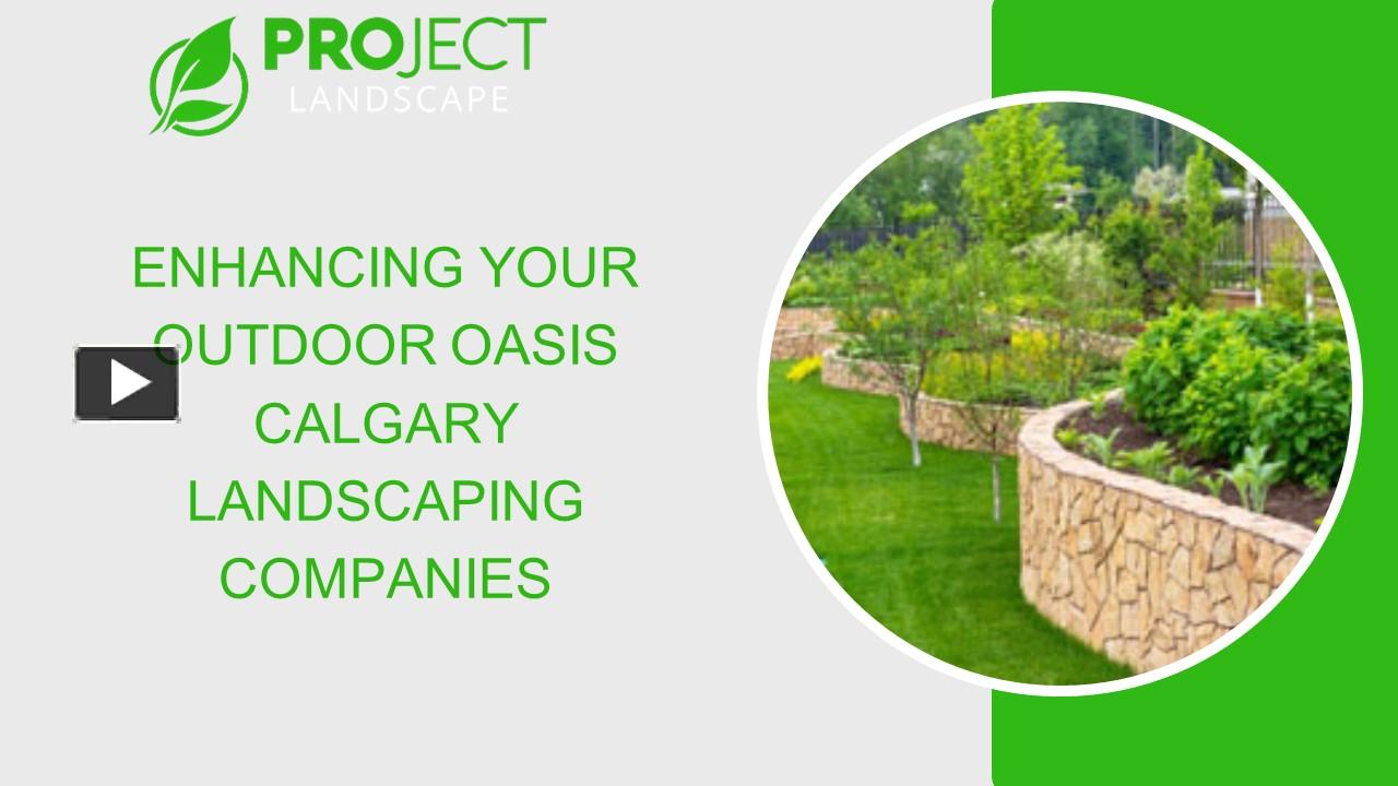 PPT – Enhancing Your Outdoor Oasis Calgary Landscaping Companies ...