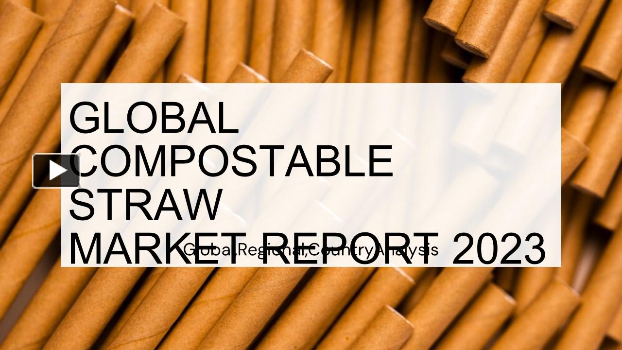 PPT – Compostable Straw Market Report 2023 PowerPoint presentation ...