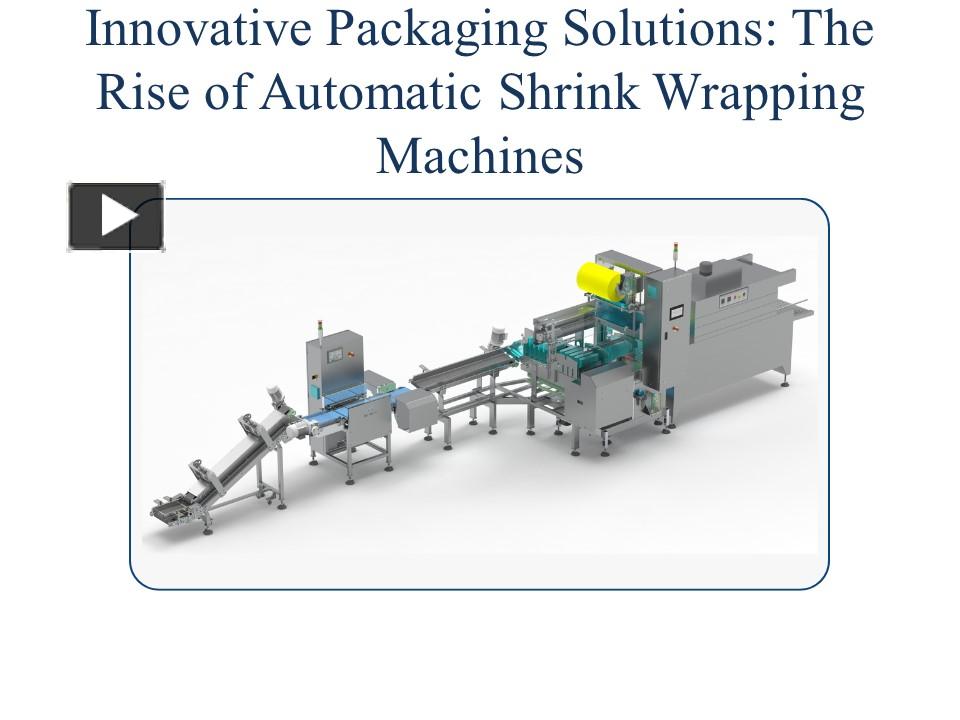 Innovative Packaging Solutions: The Rise of Automatic Shrink Wrapping ...
