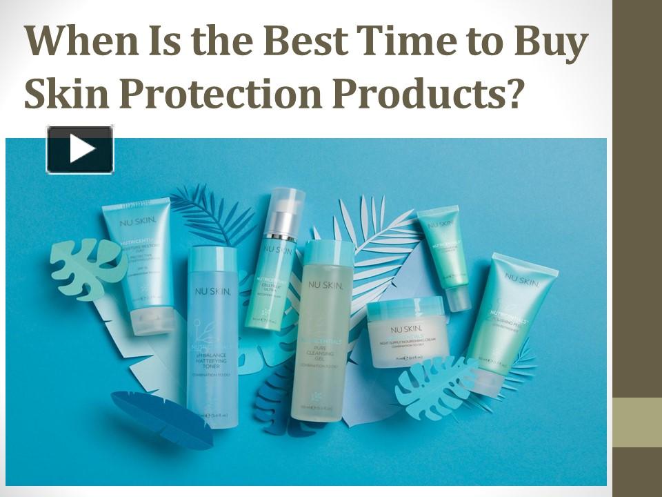 PPT – When Is the Best Time to Buy Skin Protection Products? PowerPoint ...
