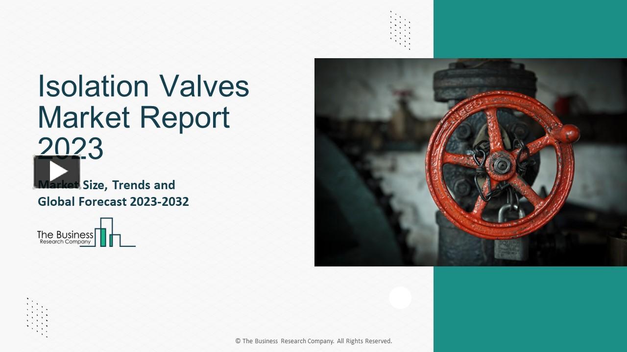 PPT – Isolation Valves Market Size, Share, Trends, Industry Outlook ...