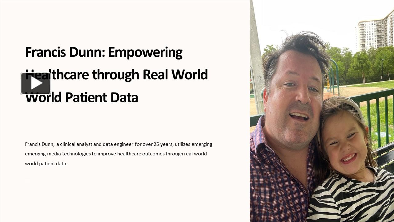PPT – Francis Dunn - Empowering Healthcare through Real World Patient ...